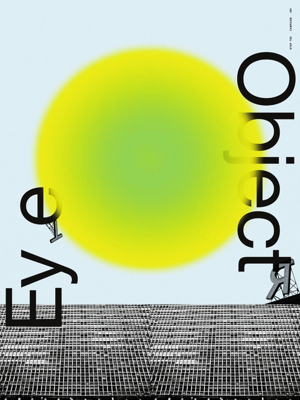 “Eye object”, 2019, by stop the campaign - typo/graphic posters